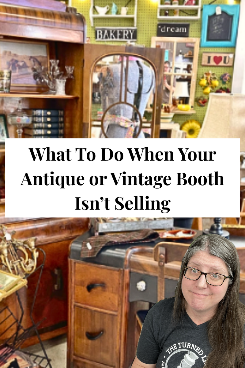 What To Do When Your Antique or Vintage Booth Isn’t Selling – The ...