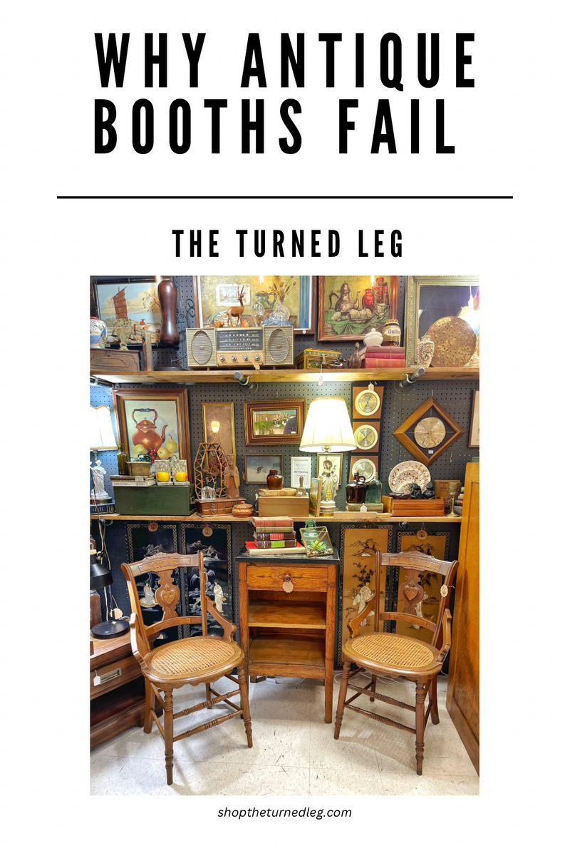Why Antique Booths Fail – The Turned Leg